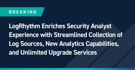 Logrhythm Enriches Security Analyst Experience With Streamlined Collection Of Log Sources New
