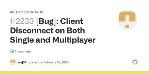 Bug Client Disconnect On Both Single And Multiplayer · Issue 2233