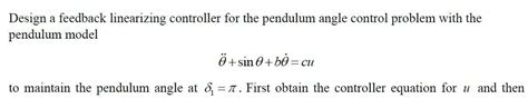 Solved Design A Feedback Linearizing Controller For The