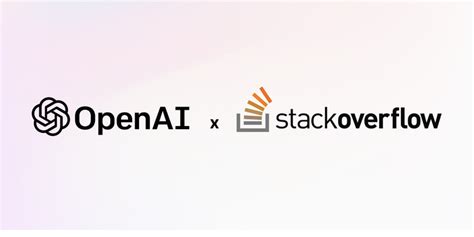 Stack Overflow And Openai Announce Api Partnership To Bring Technical