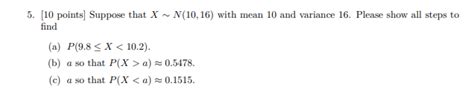 solved 5 [10 points] suppose that x∼n 10 16 with mean 10