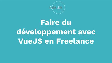 Faire Du Développement Avec Vuejs En Freelance En 4 étapes