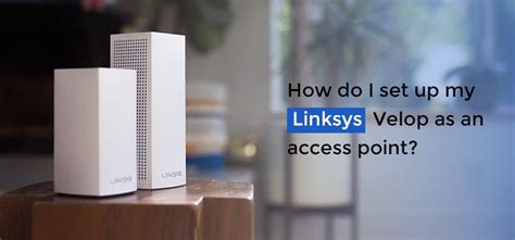 The Linksys Velop Setup Guide With And Without App By Eliamari Medium
