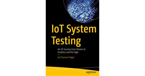 Iot System Testing An Iot Journey From Devices To Analytics And The