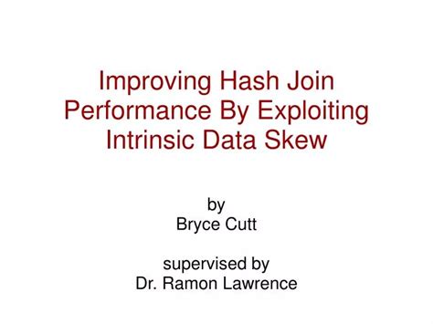 Ppt Improving Hash Join Performance By Exploiting Intrinsic Data Skew