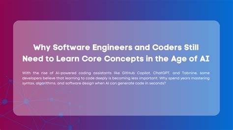 Why Software Engineers And Coders Still Need To Learn Core Concepts In The Age Of Ai