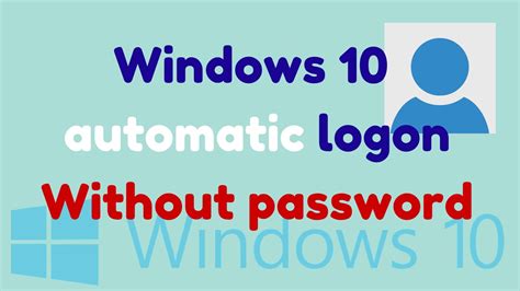 How To Automatically Login In Windows 10