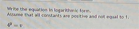 Solved Write The Equation In Logarithmic Form Assume That