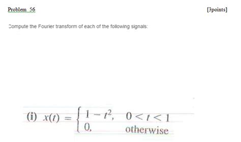 Solved Compute The Fourier Transform Of Each Of The