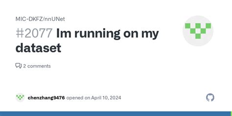 Im Running On My Dataset Issue 2077 MIC DKFZ NnUNet GitHub
