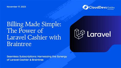 Billing Made Simple The Power Of Laravel Cashier With Braintree