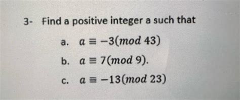 Solved Find A Positive Integer A Such That A A Mod Chegg Com