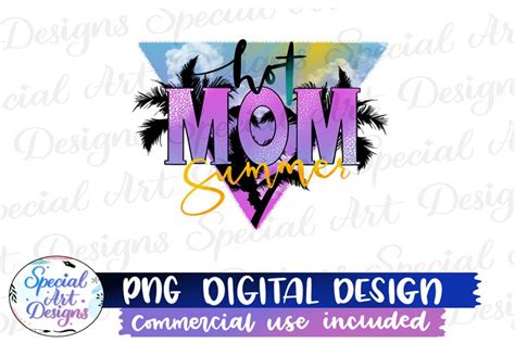 Hot Mom Summer Png Mom Summer Shirt Png