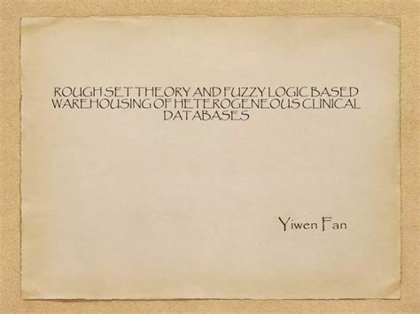 Ppt Rough Set Theory And Fuzzy Logic Based Warehousing Of Heterogeneous Clinical Databases