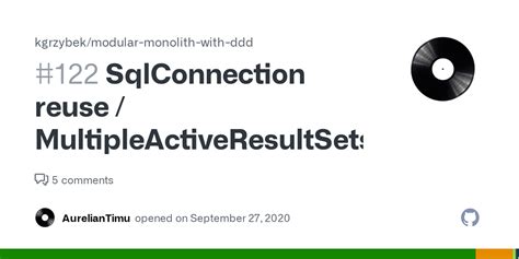Sqlconnection Reuse Multipleactiveresultsetstrue · Issue 122 · Kgrzybekmodular Monolith