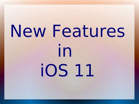 Ios 11 New Features Ppt