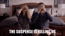 Suspense Is Killing Me Meme