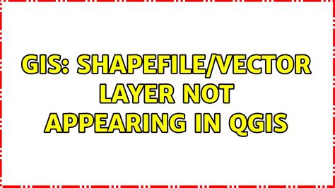 GIS Shapefile Vector Layer Not Appearing In QGIS YouTube