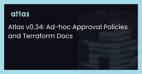 Atlas V0 34 Ad Hoc Approval Policies And Terraform Docs Atlas
