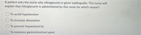 Solved A Patient Asks The Nurse Why Nitroglycerin Is Given