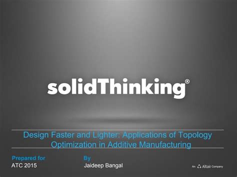 Design Faster And Lighterapplications Of Topology Optimization In