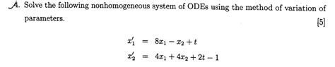 Solved A Solve The Following Nonhomogeneous System Of ODEs Chegg