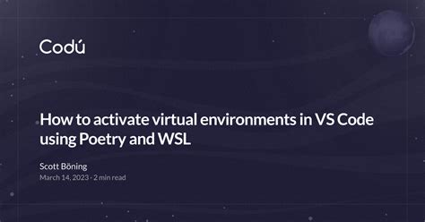 How To Activate Virtual Environments In Vs Code Using Poetry And Wsl By Scott Böning Codú