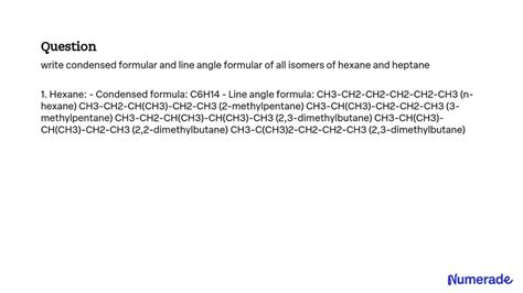 Solved Write Condensed Formular And Line Angle Formular Of All Isomers Of Hexane And Heptane