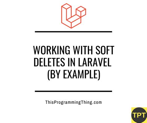 Working With Soft Deletes In Laravel 8 And 9 By Example