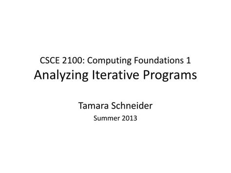 ppt csce 2100 computing foundations 1 analyzing iterative programs