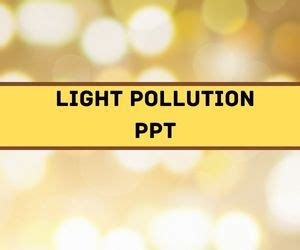 Light Pollution PPT Definition Causes Effects Solutions