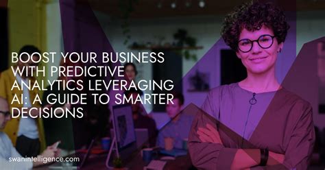 Boost Your Business With Predictive Analytics Leveraging Ai A Guide To