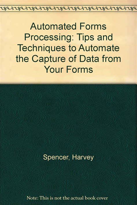 Buy Automated Forms Processing Tips And Techniques To Automate The Capture Of Data From Your