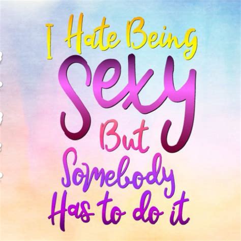 Hate Being Sexy Svg Etsy