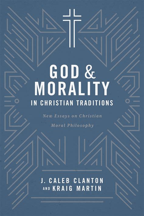 God And Morality In Christian Traditions Abilene Christian University Press