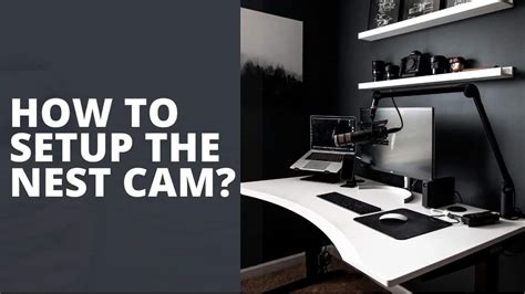 How To Setup The Nest Cam For Optimal Monitoring TechnoWifi