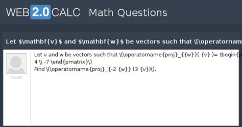 view question let mathbf{v} and mathbf{w} be vectors such that