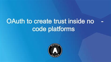 Apidays Paris 2022 Oauth To Create Trust Inside No Code Platforms