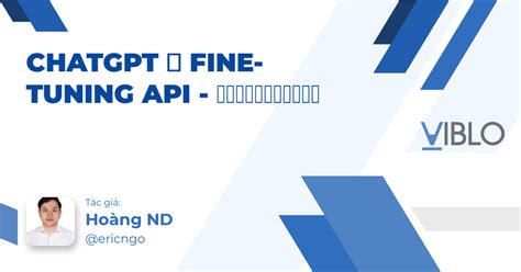 Chatgpt の Fine Tuning Api 企業への人工知能の革命 Viblo