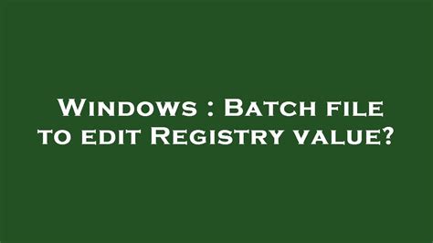 Windows Batch File To Edit Registry Value Youtube