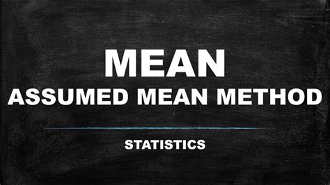 Mean Assumed Mean Method Statistics Youtube
