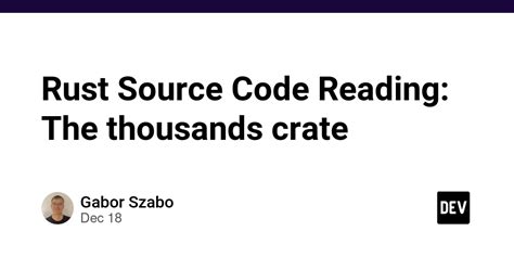 Rust Source Code Reading The Thousands Crate Dev Community