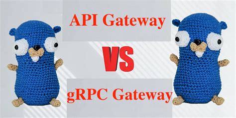 Api Gateway Vs Grpc Gateway Choose Which One Level Up Coding