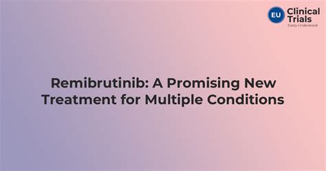 Remibrutinib Application In Therapy And Current Clinical Research