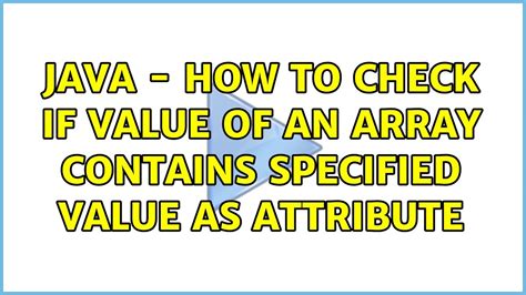 Java How To Check If Value Of An Array Contains Specified Value As Attribute 3 Solutions