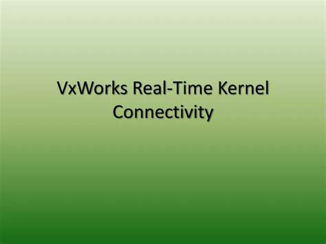 Ppt Vxworks Real Time Kernel Connectivity Powerpoint Presentation Free Download Id 6187853