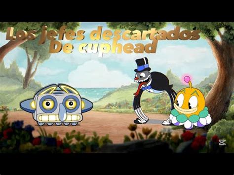 Los Jefes De Cuphead Eliminados Cuphead Youtube