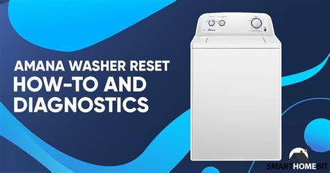 Amana Washer Reset How To And Diagnostics SmartHomeBit