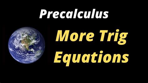Precalc More Trigonometric Equations Youtube
