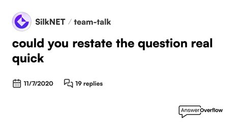 Could You Restate The Question Real Quick Silk Net